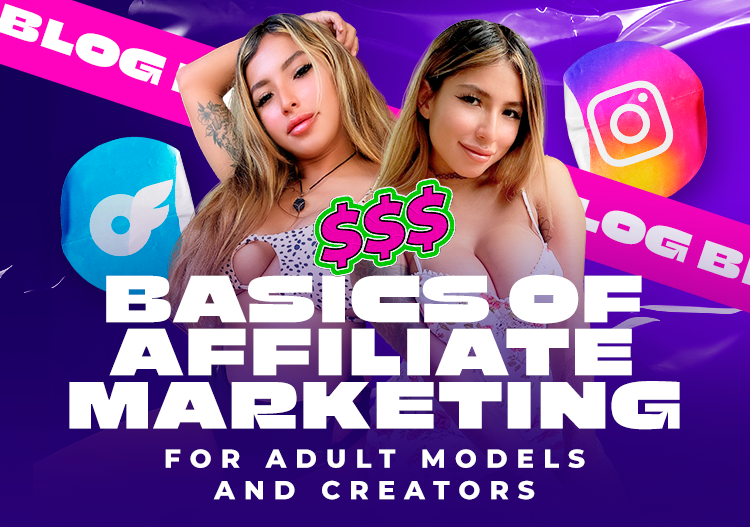 Basics of Affiliate Marketing for Adult Models and Creators
